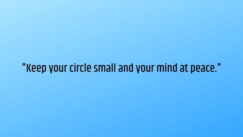 9 Solid Reasons to Keep Your Circle Small and Your Mind at Peace