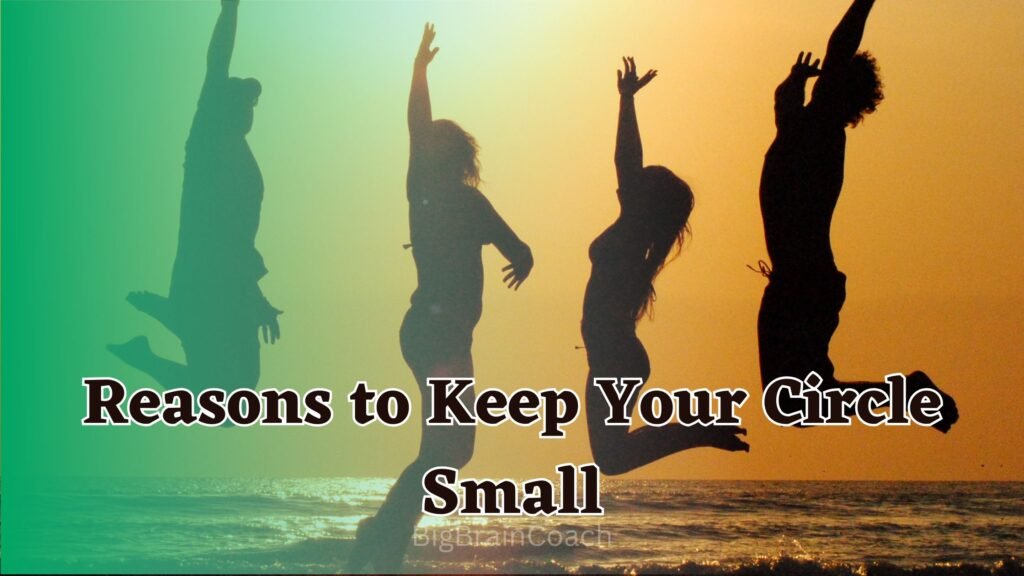 9 Solid Reasons To Keep Your Circle Small
