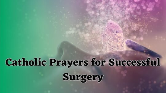 8 + Powerful Catholic Prayers For Successful Surgery