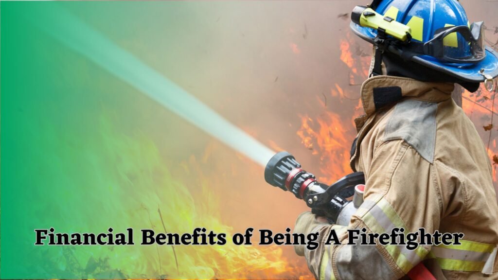 8 Important Financial Benefits Of Being A Firefighter