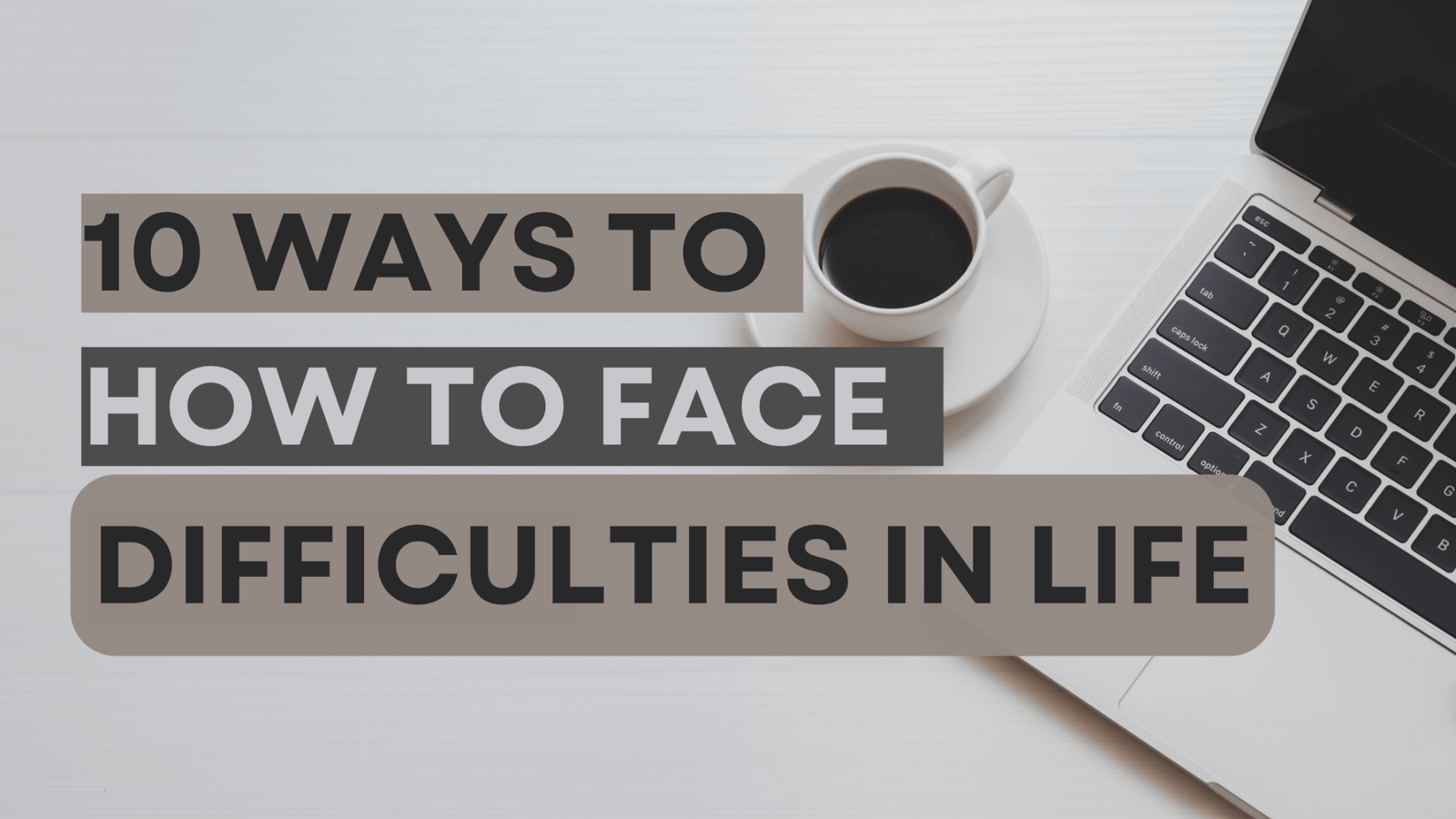 How To Face Difficulties In Life