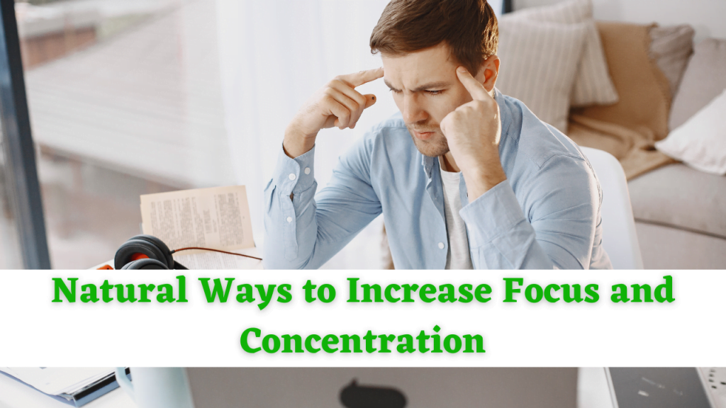 Top 7 Proven Natural Ways To Increase Focus And Concentration