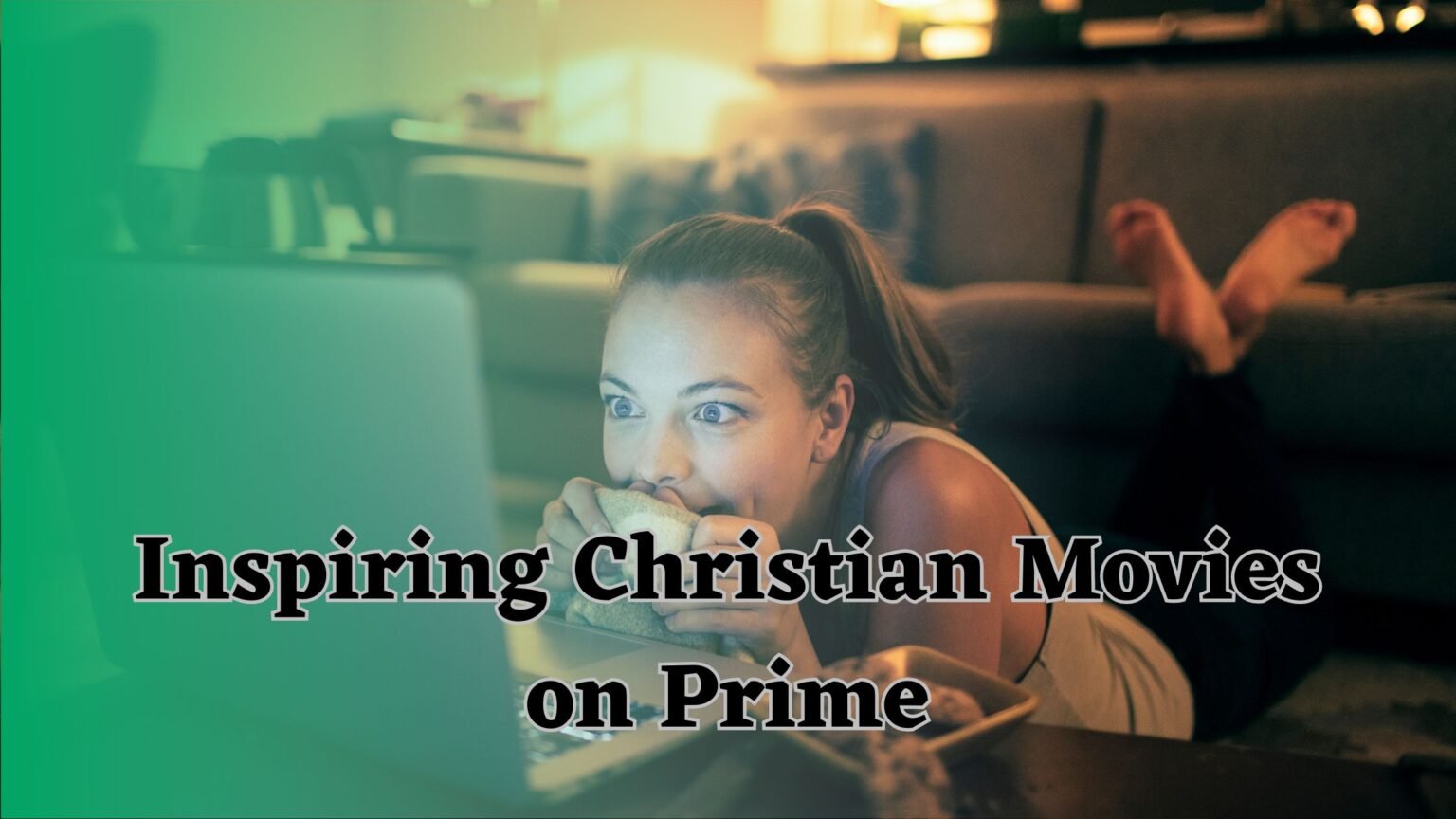 7 Inspiring Christian Movies On Prime Video