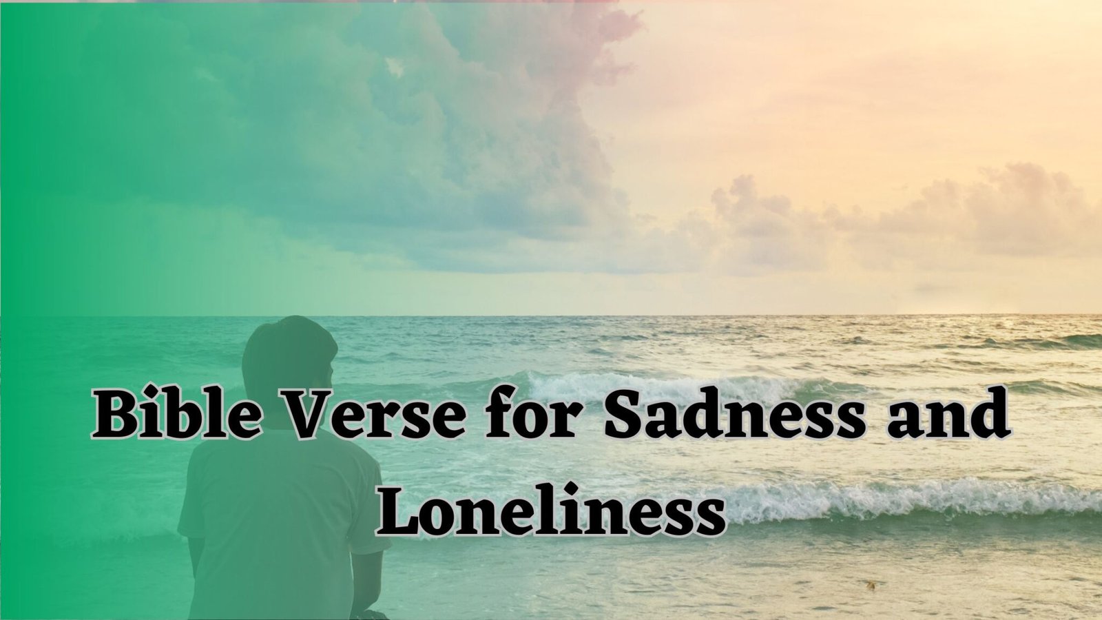 5 Inspiring Bible Verse For Sadness And Loneliness